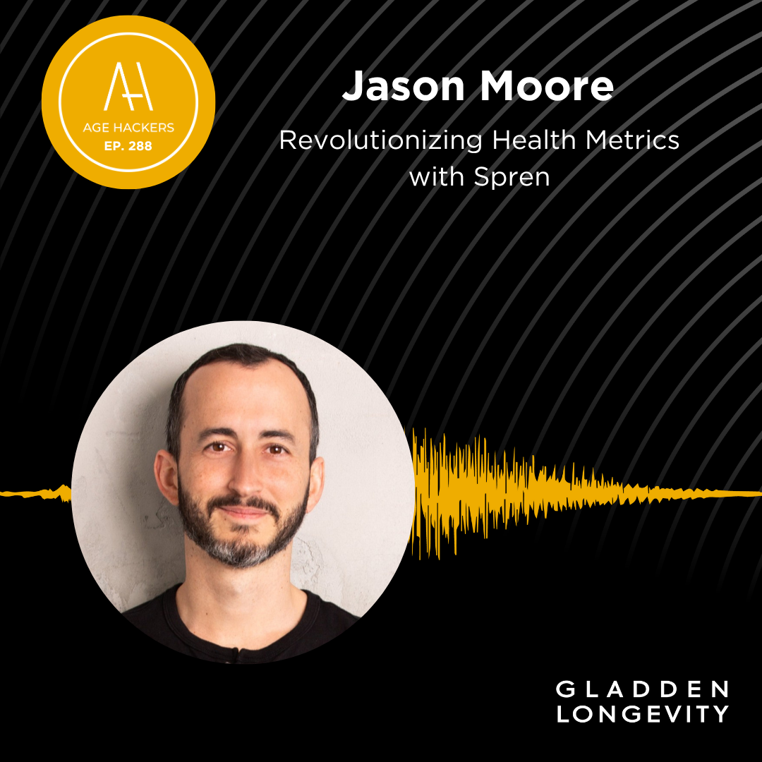 Revolutionizing Health Metrics with Spren - Episode 288 - Gladden Longevity