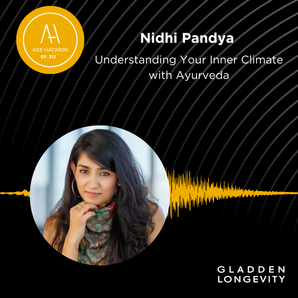 Understanding Your Inner Climate with Ayurveda - Episode 312 - Gladden Longevity